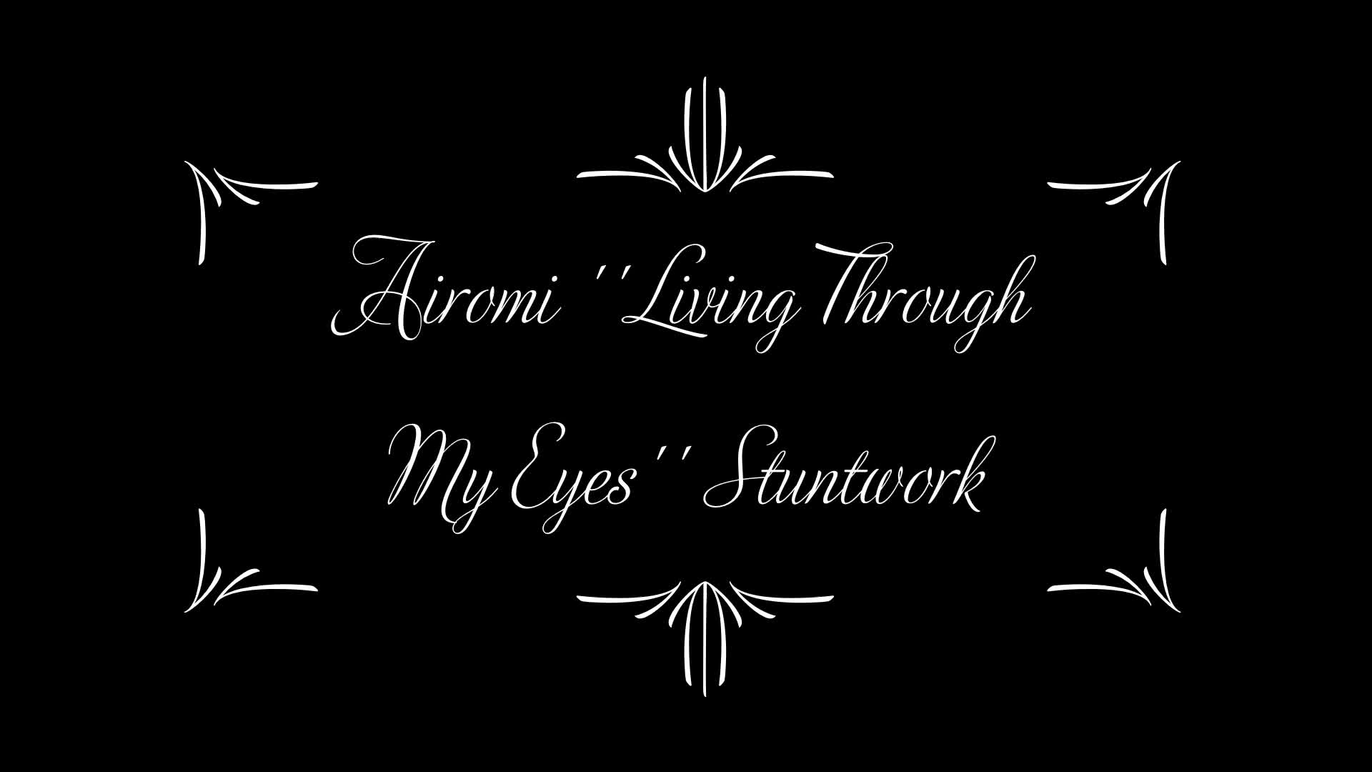 Airomi's Stunt Works present Living Through My Eyes