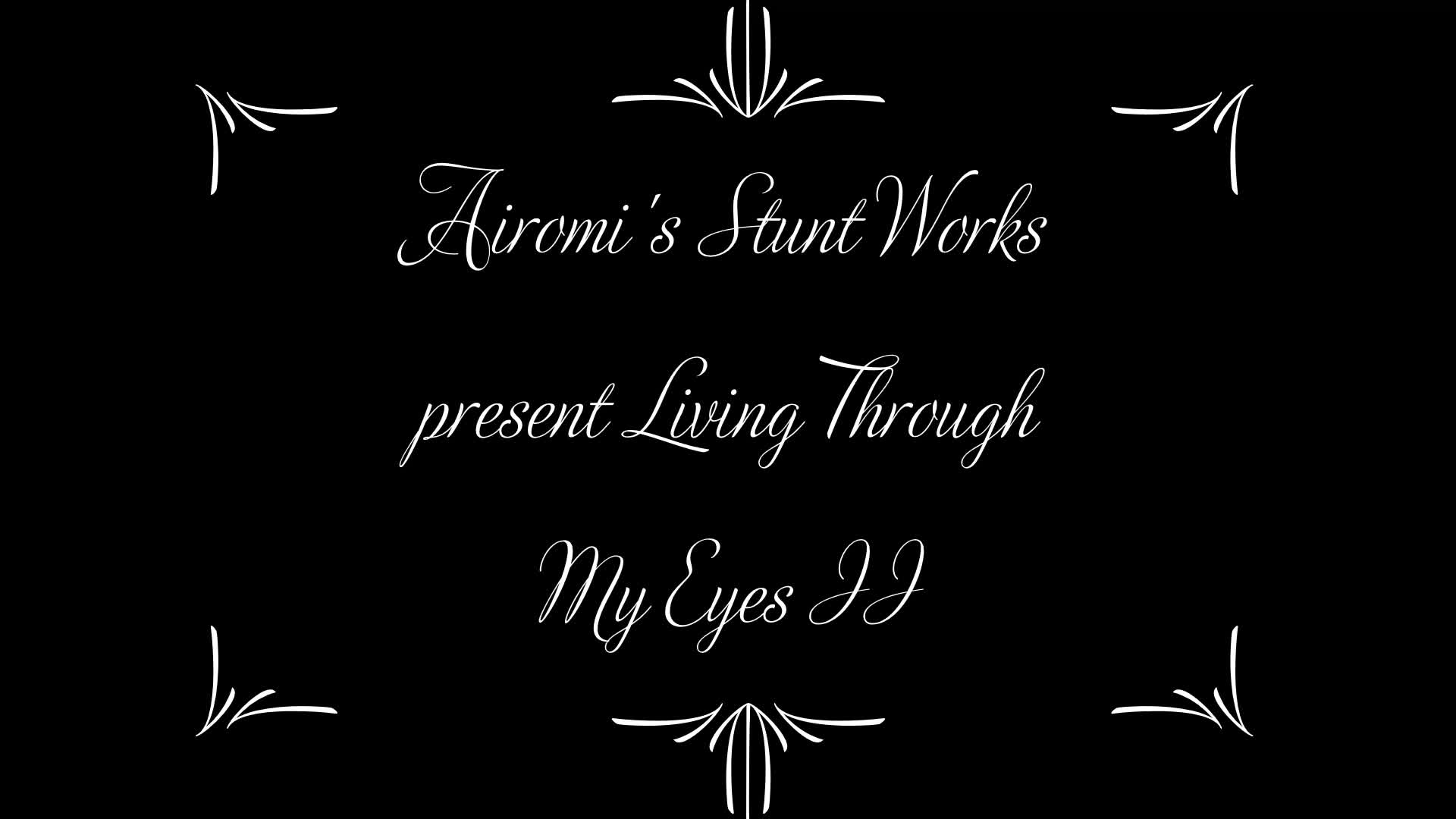 Airomi's Stunt Works presents Living Through My Eyes II