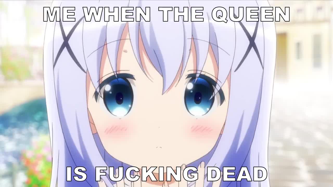 Me When the Queen is