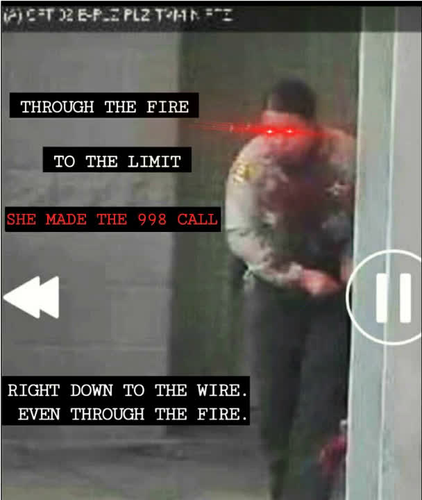 through the fire, to the limit, she made the 998 call