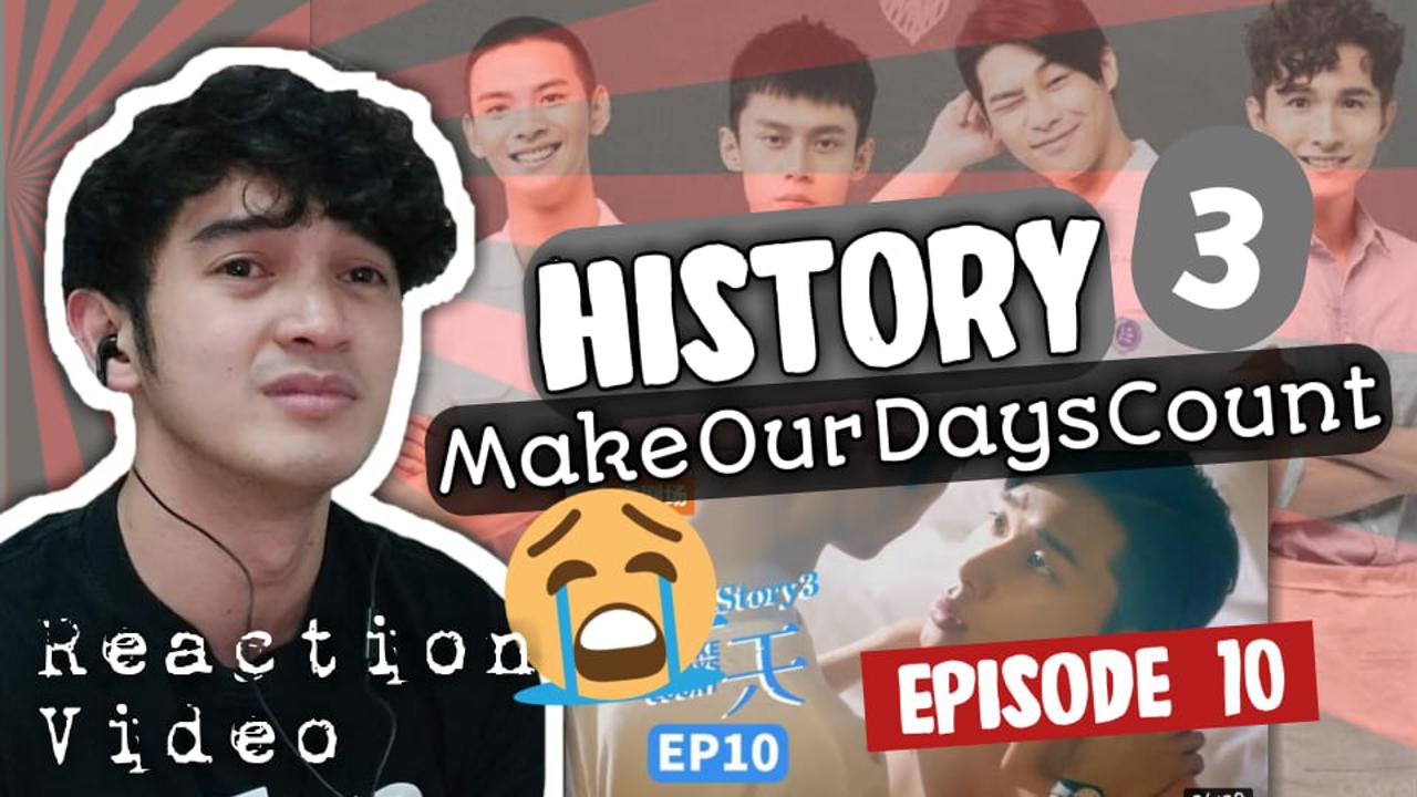 HIStory3: MAKE OUR DAYS COUNT 那一天 EPISODE 10 REACTION | JUST...WHY???!!!
