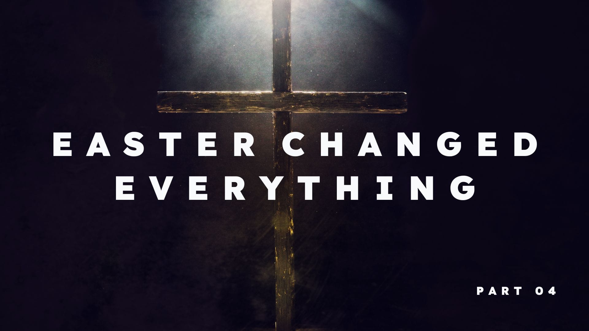 Watch Love God. Love People. | Easter Changed Everything - Part 04 ...