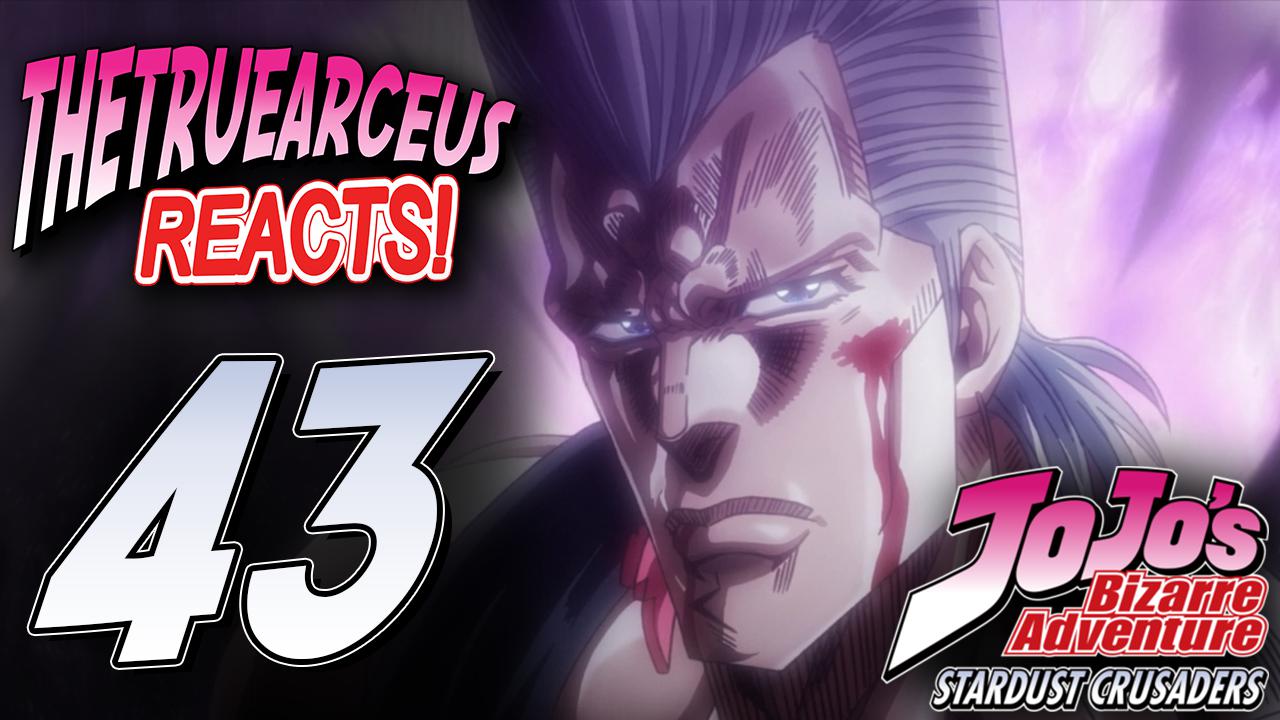 TheTrueArceus Reacts! | JoJo's Bizarre Adventure: Stardust Crusaders | Episode 43