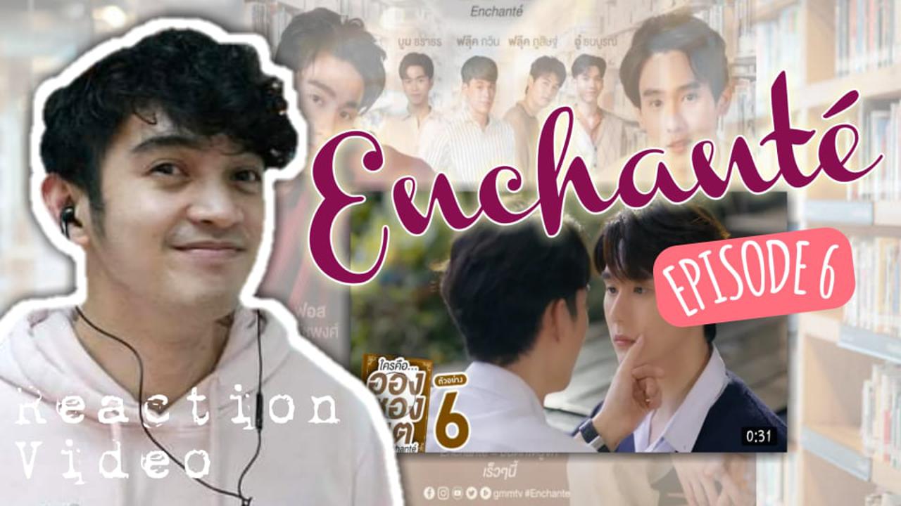 Enchanté ใครคืออองชองเต EPISODE 6 REACTION | WAS IT JUST A DREAM?!!! NOOOO!!!