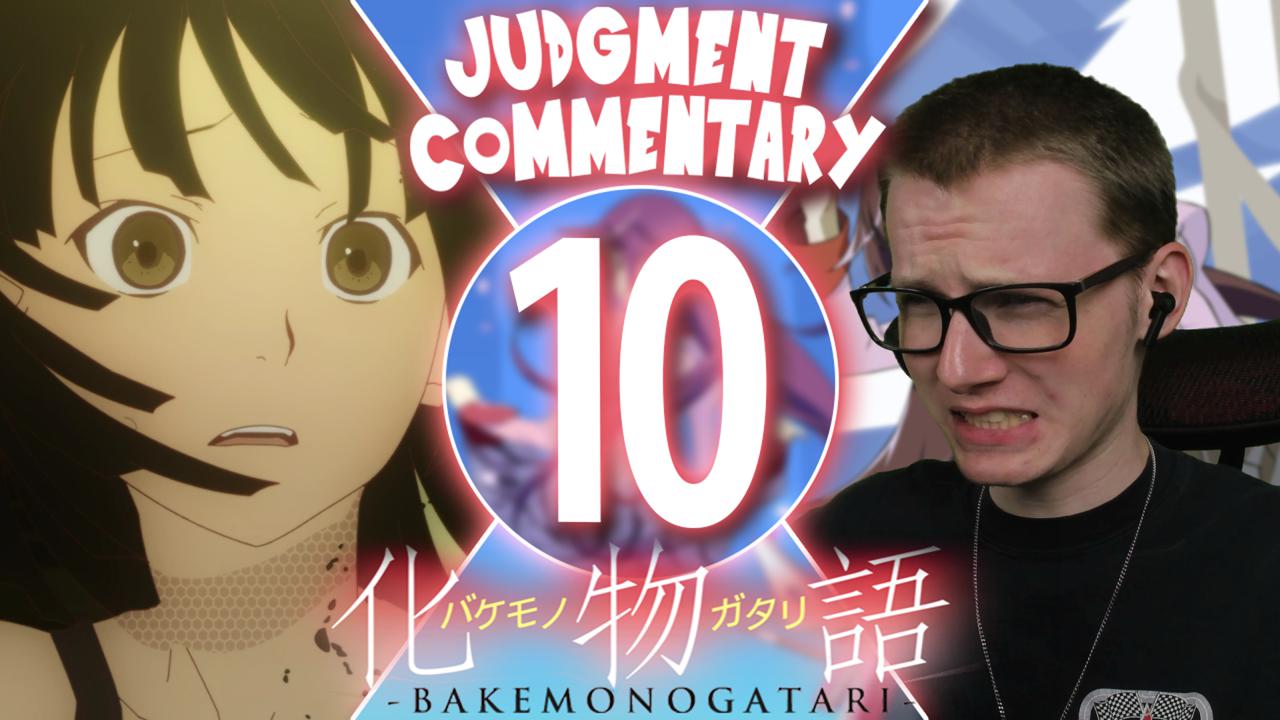 Judgment Commentary! | Bakemonogatari | Episode 10 "Nadeko Snake, Part Two"