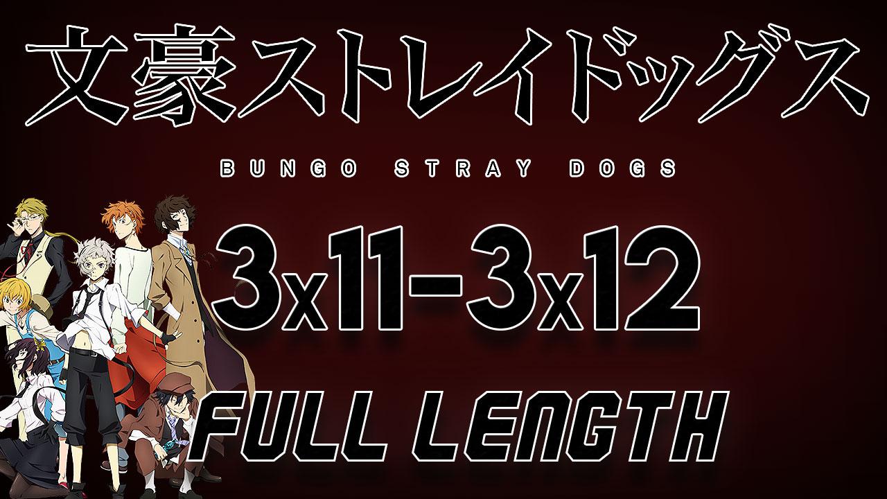 Watch Bungo Stray Dogs 3x11 & 12 Reaction Full Free | Streamable