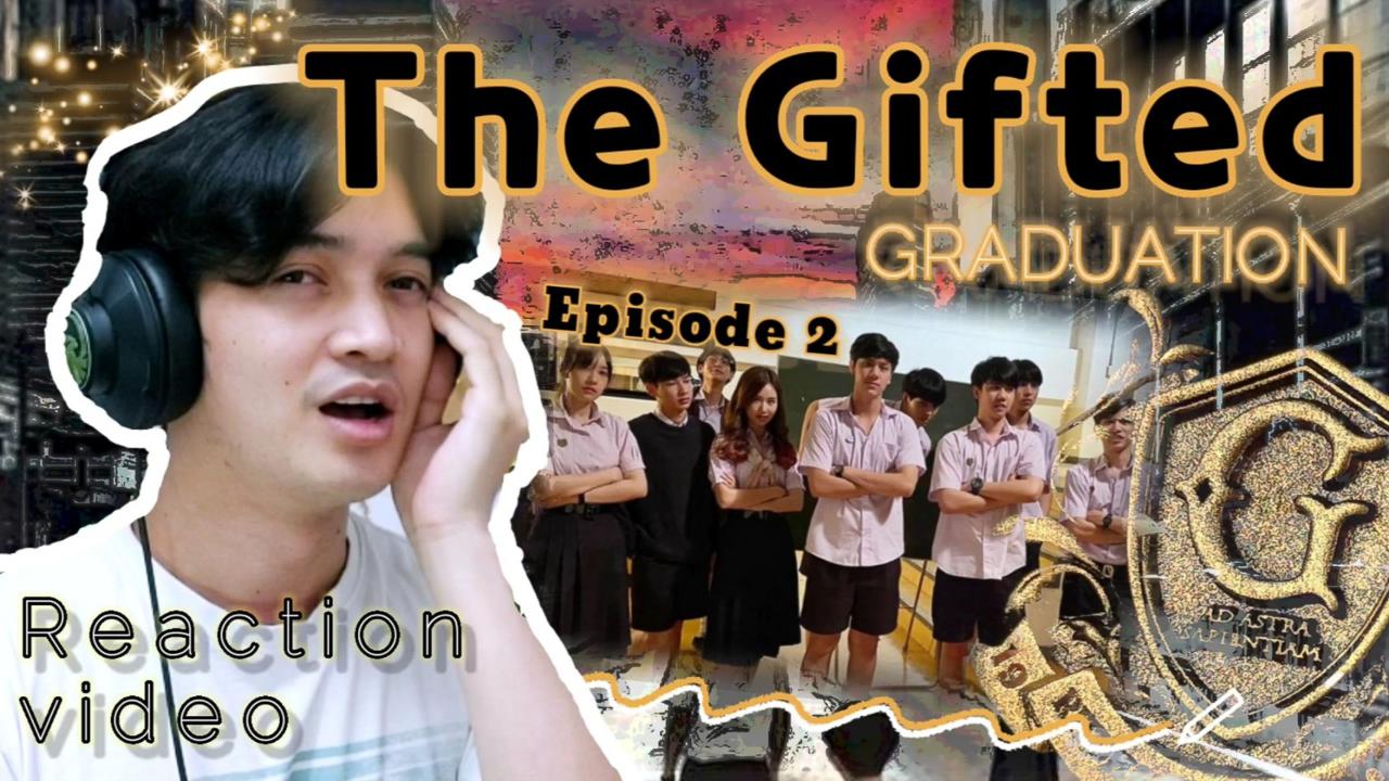 Watch The GIFTED GRADUATION SERIES EPISODE 2 REACTION | นักเรียนพลัง ...