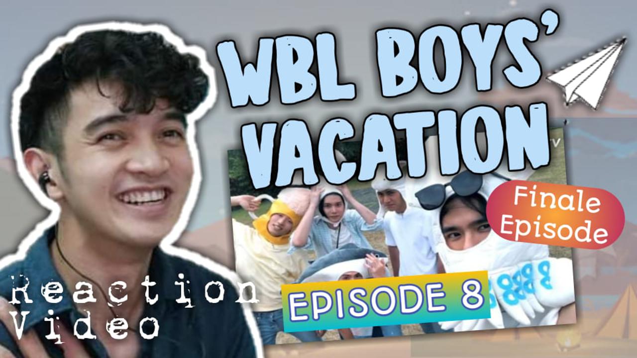 We Best Love: WBL Boys Vacation 微波炉男孩的假期 EPISODE 8 REACTION | MY FAVE EPISODE!!!