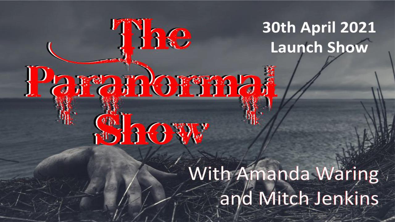 THE PARANORMAL LAUNCH SHOW - 30th April 2021