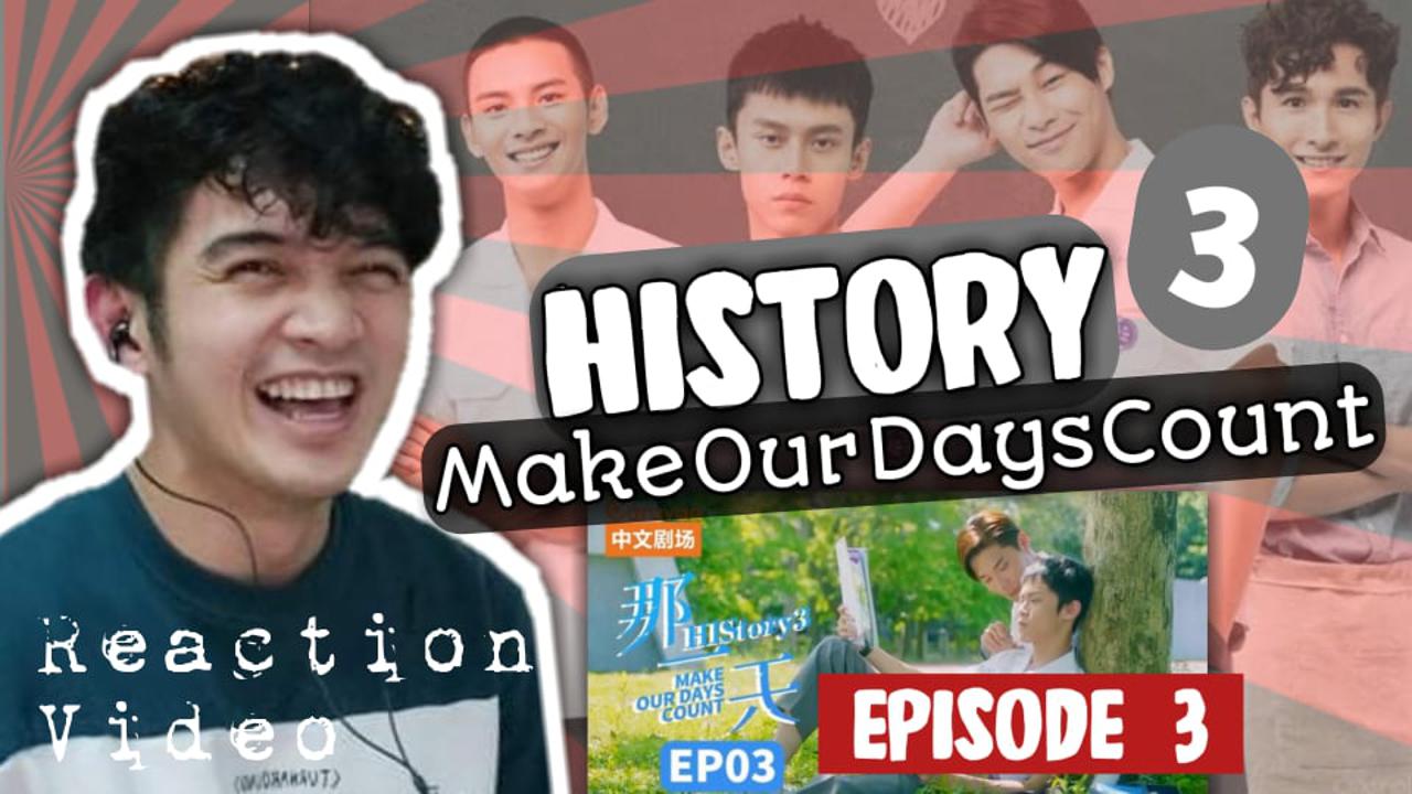 HIStory3: MAKE OUR DAYS COUNT 那一天 EPISODE 3 REACTION | CAN THIS BE...LOVE?!