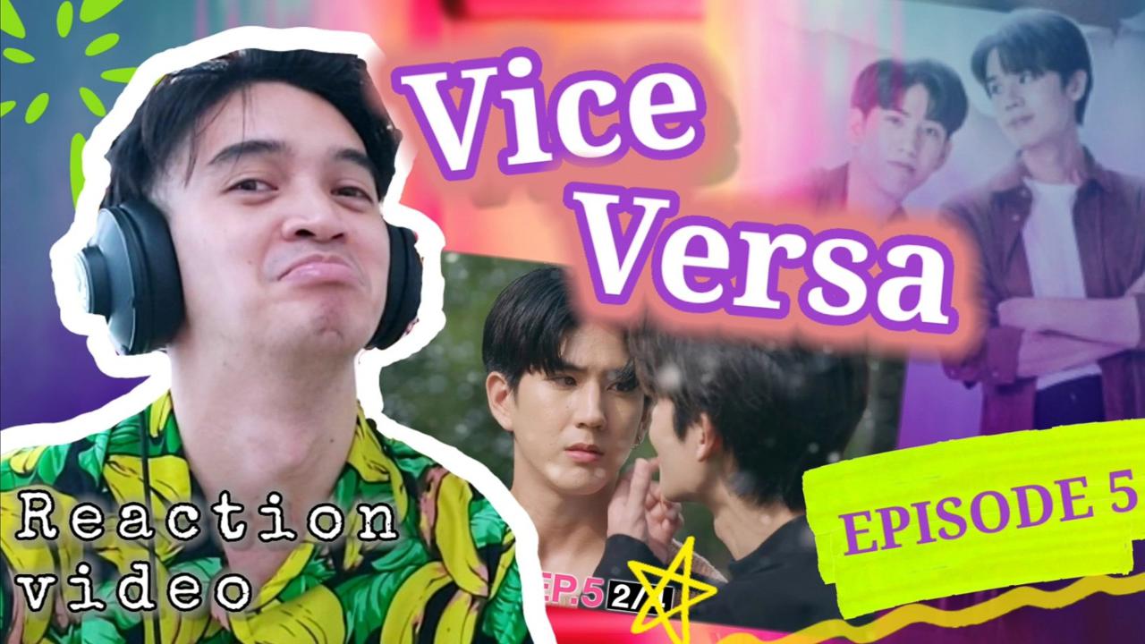 Watch VICE VERSA The Series รักสลับโลก EP. 5 REACTION | THIS MADE ME SO ...