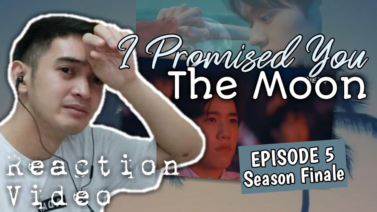 I PROMISED YOU THE MOON แปลรักฉันด้วยใจเธอ Episode 5 REACTION | CRYING ...