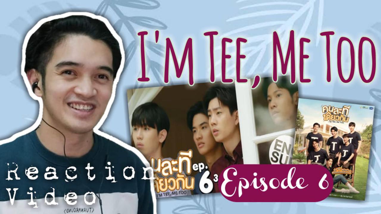 I'M TEE, ME TOO คนละทีเดียวกัน EPISODE 6 REACTION | THEY'RE CHILDHOOD FRIENDS!!! TWIST!!!