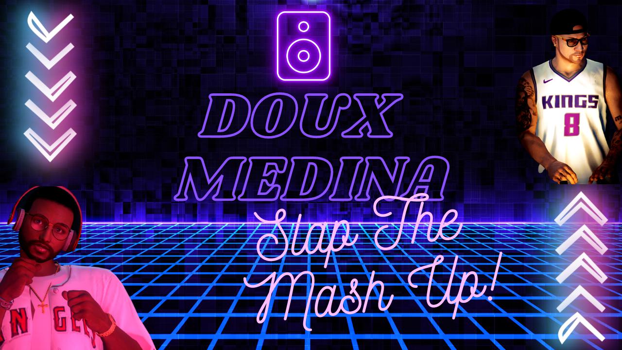 Doux x Medina - Slap The Mash Up! (Back to Back)