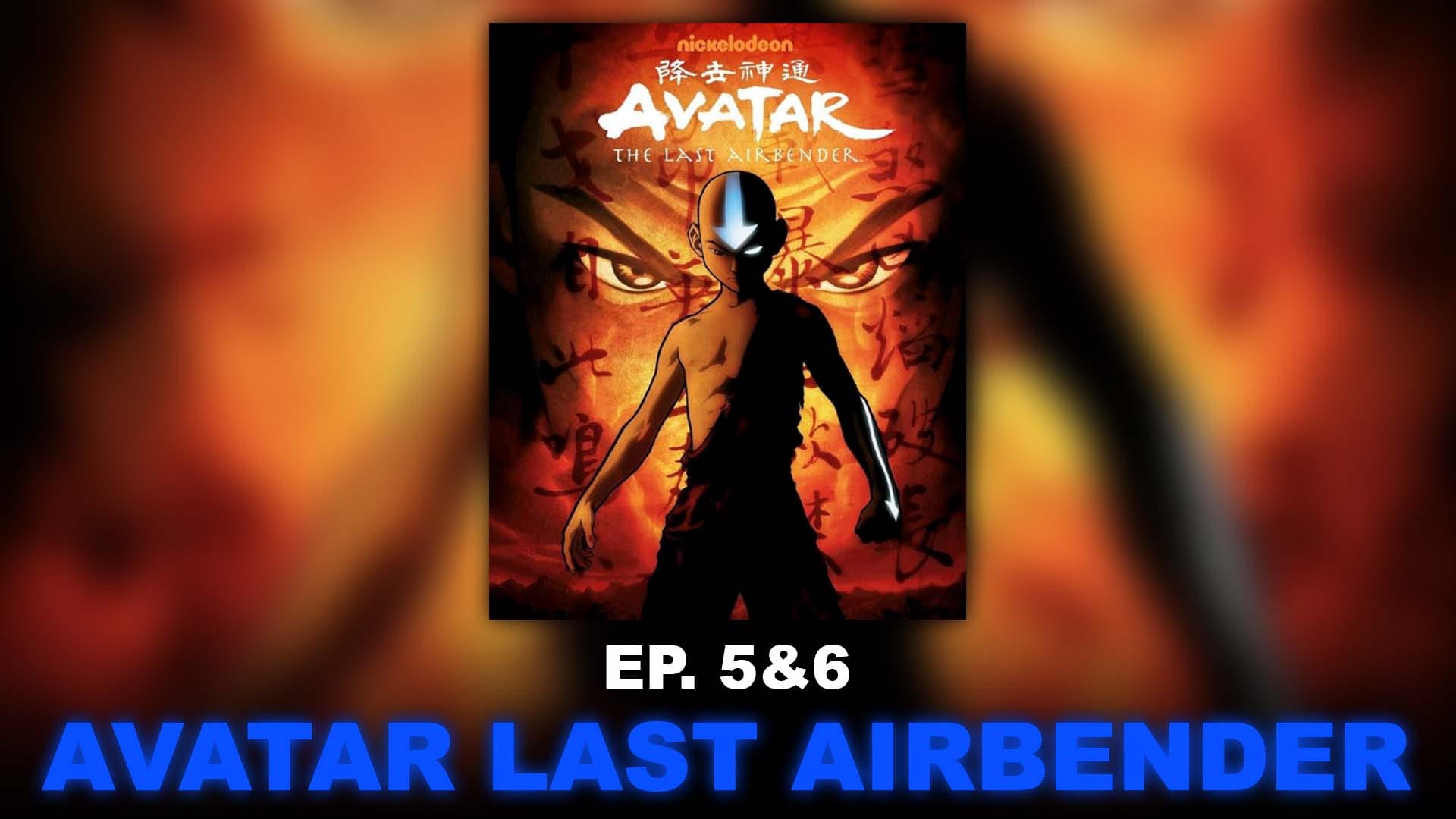 Watch AVATAR THE LAST AIRBENDER EP. 5&6 | Streamable
