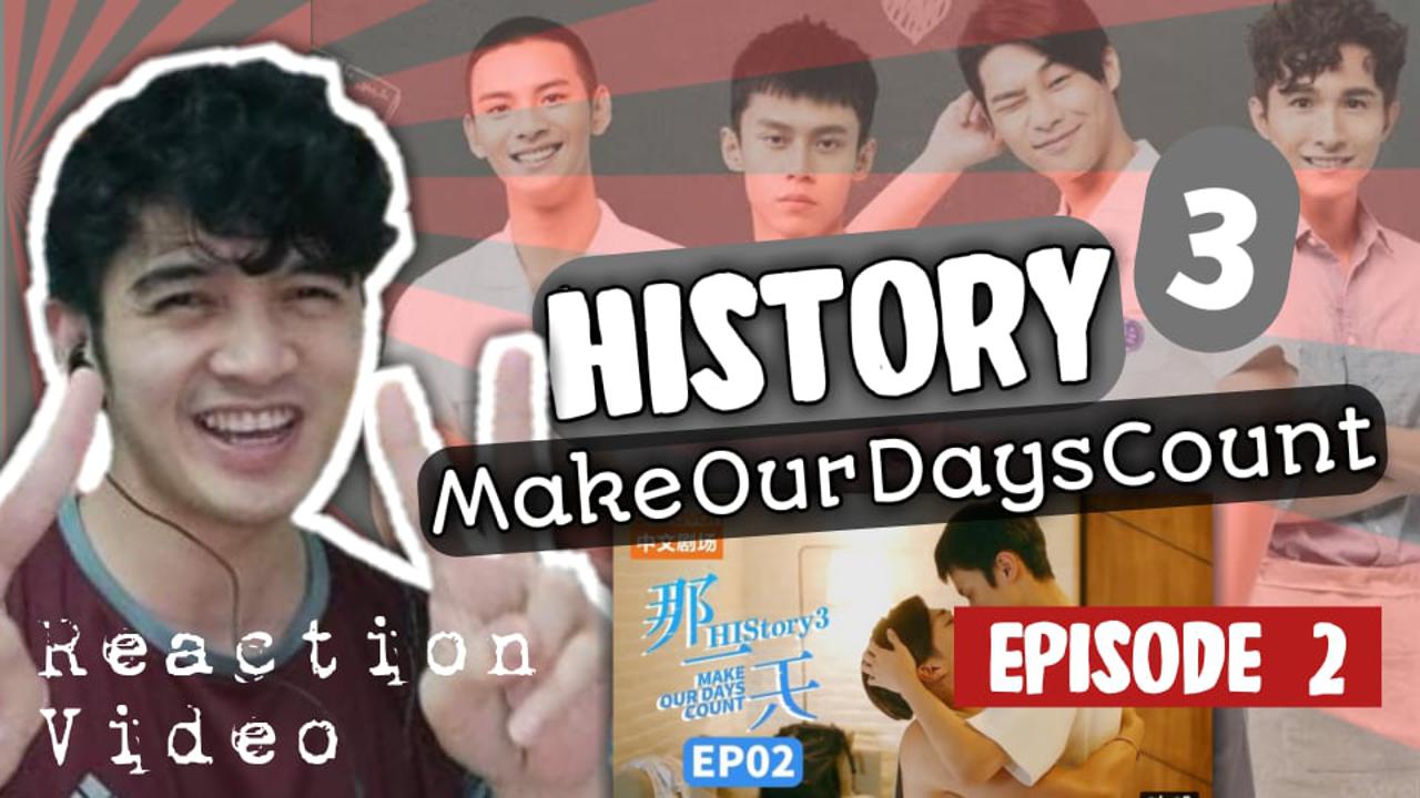 HIStory3: MAKE OUR DAYS COUNT 那一天 EPISODE 2 REACTION | CUTIE BUT BULLY?! NOPE!!!